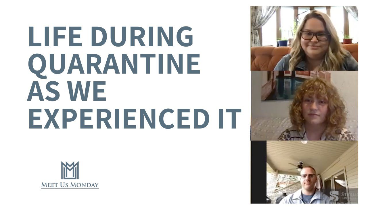 Life During Quarantine As We Experienced It | Sterling Lawyers, LLC